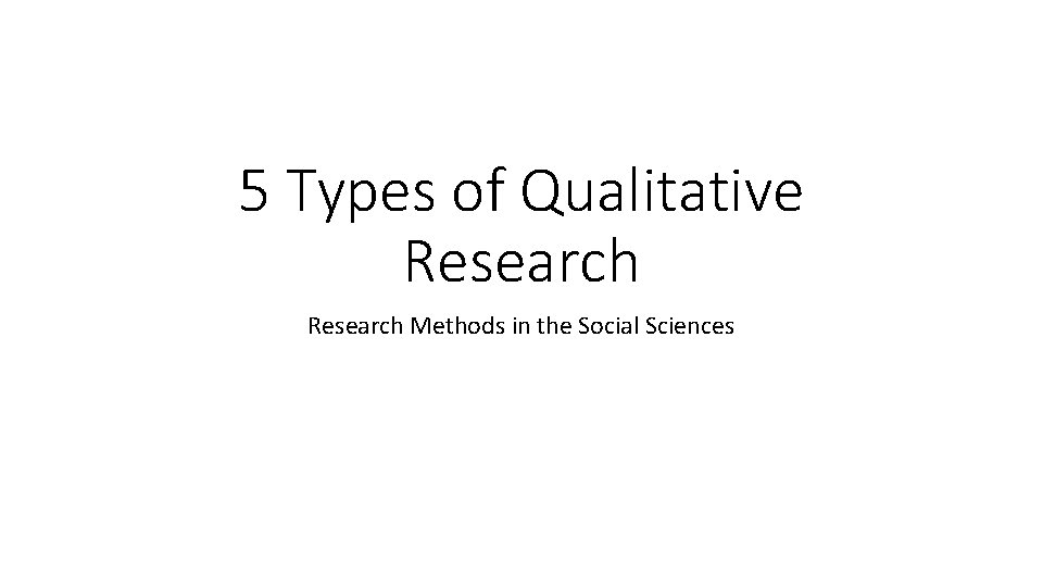 5 Types of Qualitative Research Methods in the