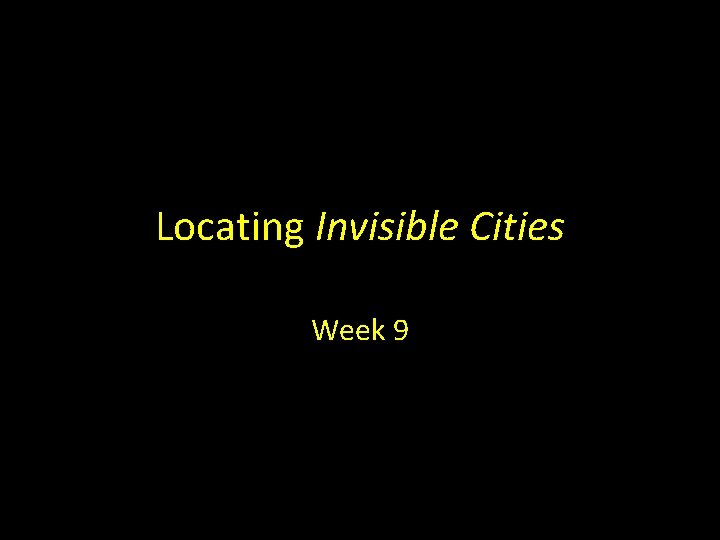 Locating Invisible Cities Week 9 Stills from Powers