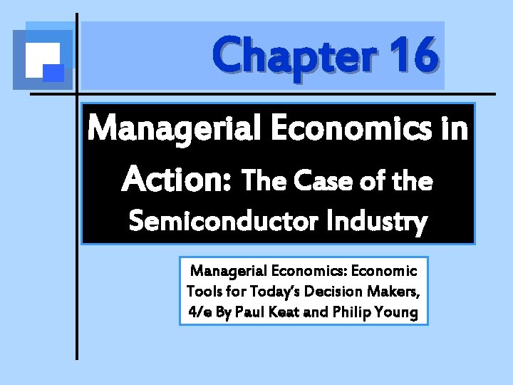 Chapter 16 Managerial Economics in Action The Case