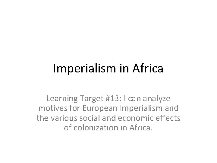 Imperialism in Africa Learning Target 13 I can