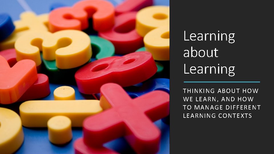 Learning about Learning THINKING ABOUT HOW WE LEARN