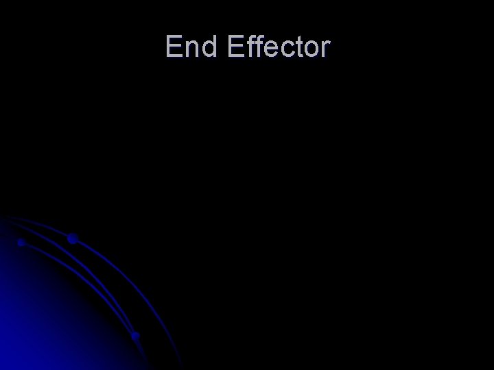 Design of a Mechanical End Effector Matt Robson