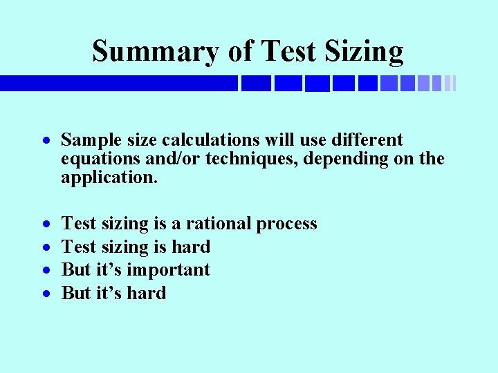 Summary of Test Sizing Sample size calculations will