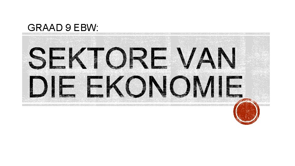 GRAAD 9 EBW Die manier waarop besigheidsaktiwiteite gegroepeer