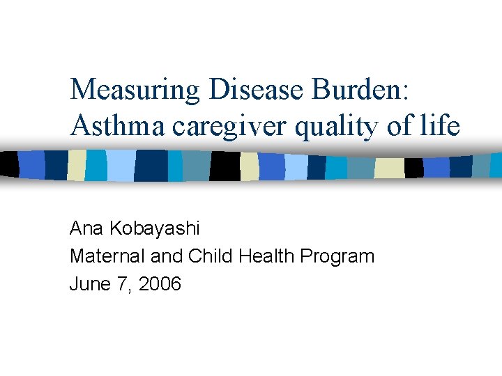 Measuring Disease Burden Asthma caregiver quality of life
