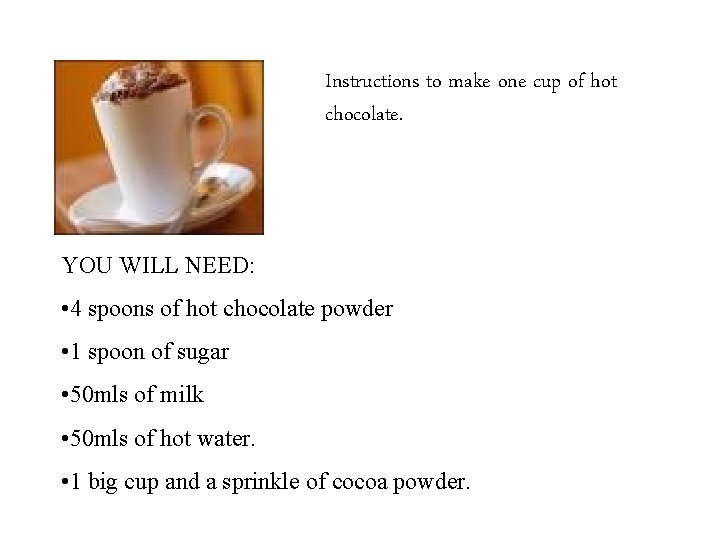 Instructions to make one cup of hot chocolate