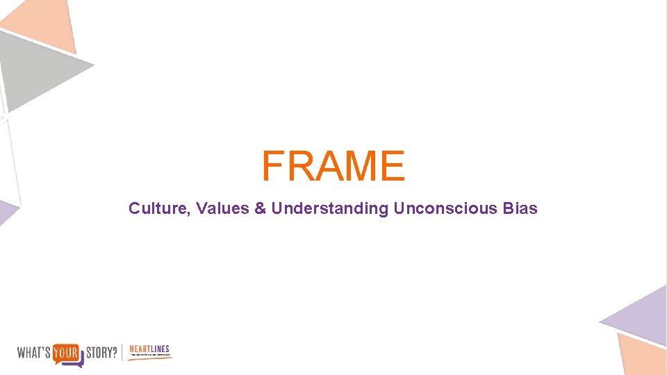 FRAME Culture Values Understanding Unconscious Bias Culture is