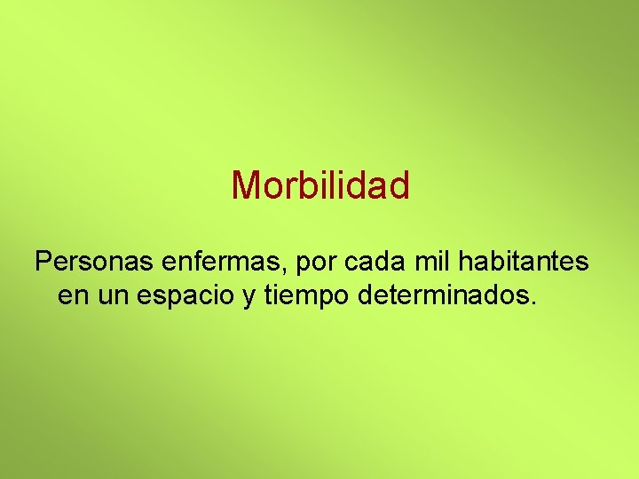 Morbilidad y mortalidad en la infancia Morbilidad Personas