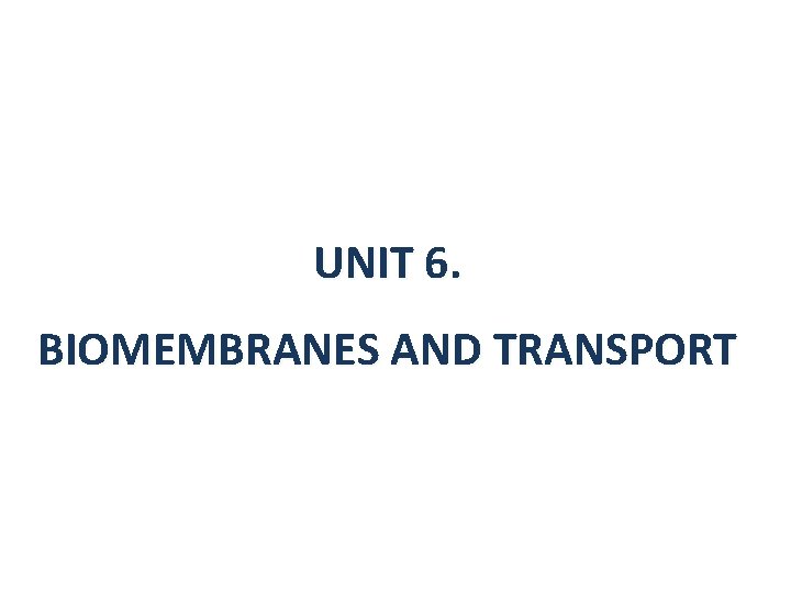 UNIT 6 BIOMEMBRANES AND TRANSPORT OUTLINE Introduction Lipids