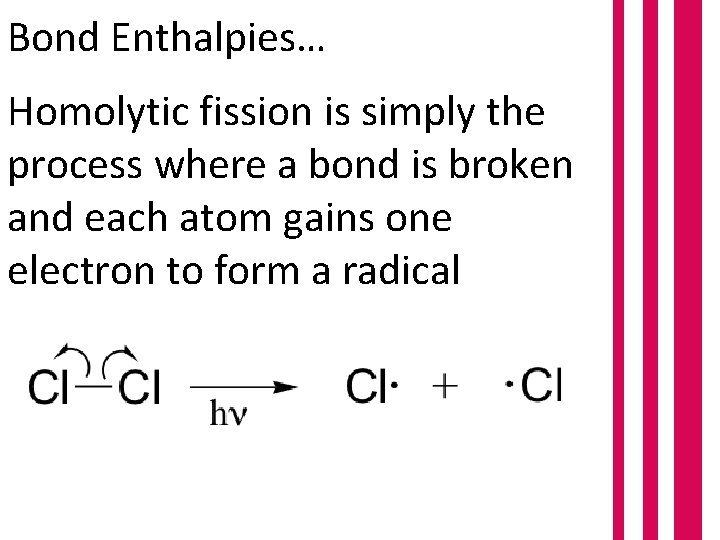 Bond Enthalpies Bond enthalpy is The energy to