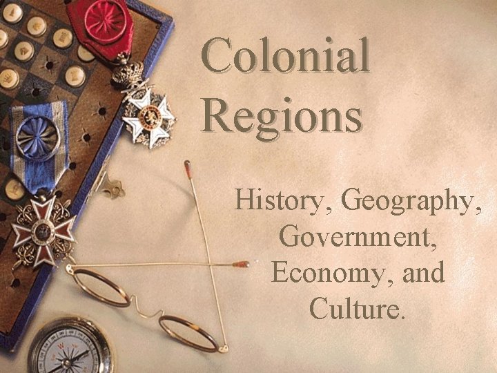 Colonial Regions History Geography Government Economy and Culture