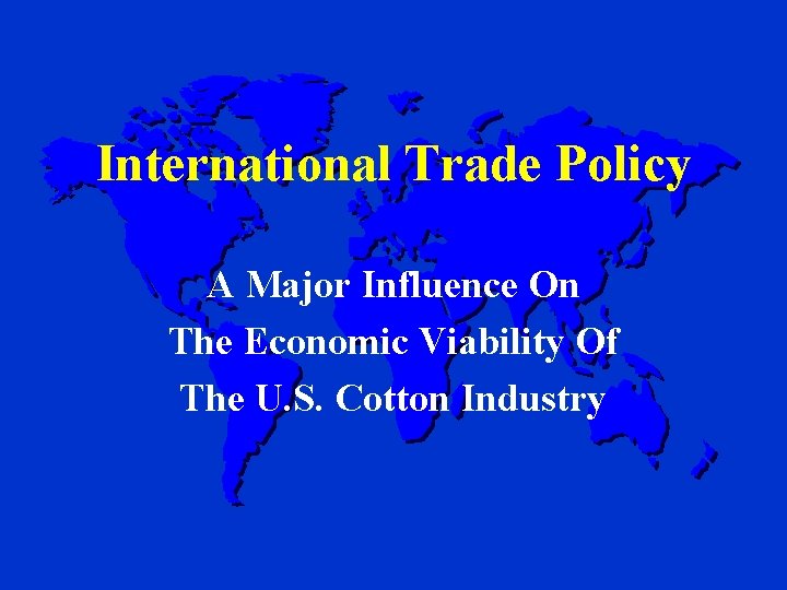 International Trade Policy A Major Influence On The