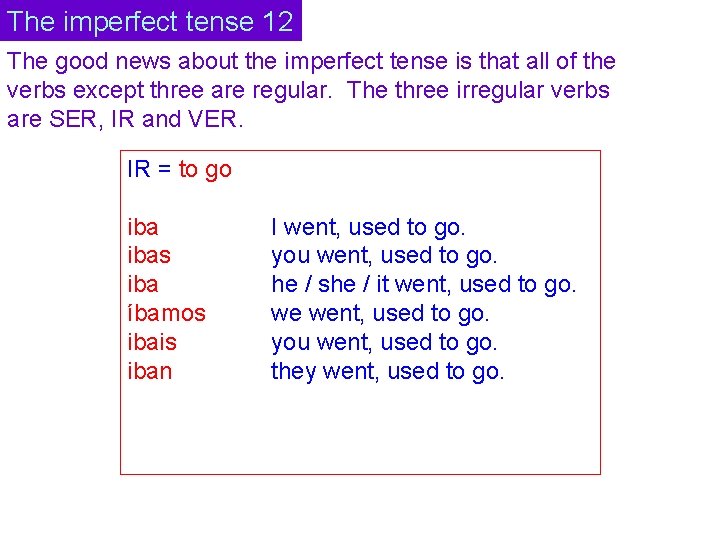 The imperfect tense 8 Regular verbs The imperfect