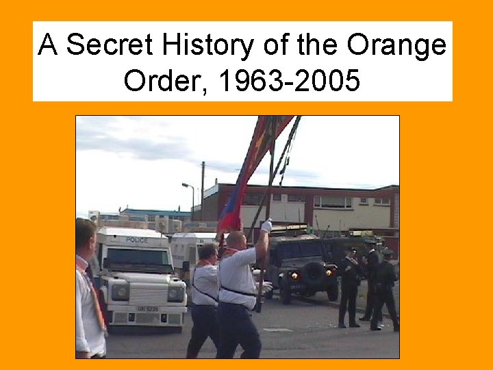 A Secret History of the Orange Order 1963