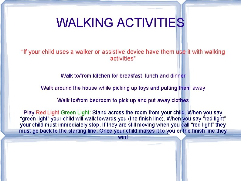 WALKING ACTIVITIES If your child uses a walker