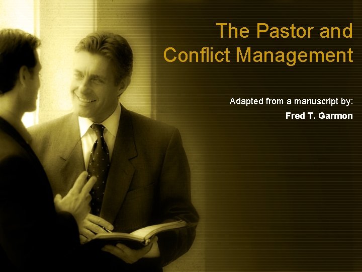 The Pastor and Conflict Management Adapted from a