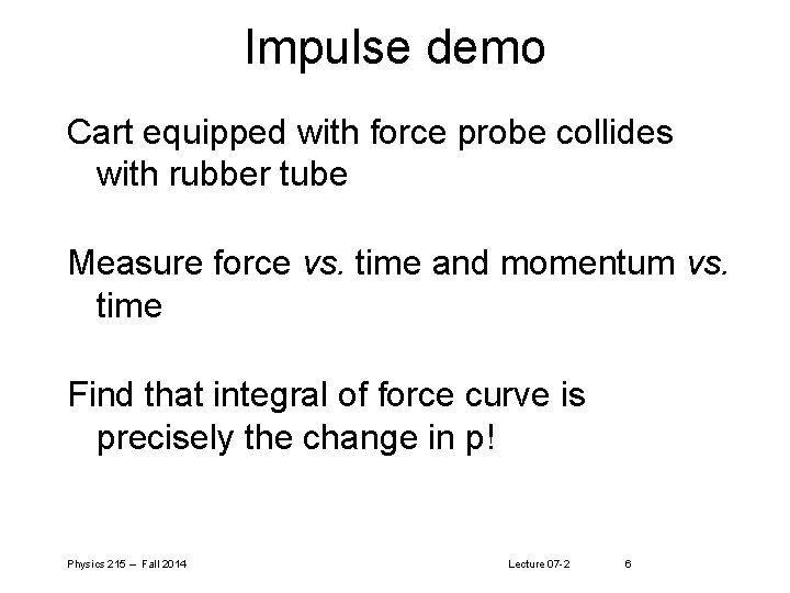 Welcome back to Physics 215 Todays agenda Impulse
