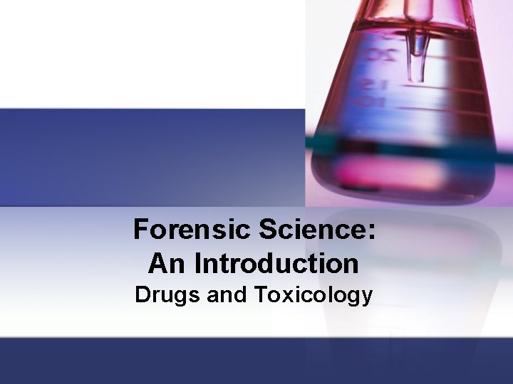 Forensic Science An Introduction Drugs and Toxicology Dependence