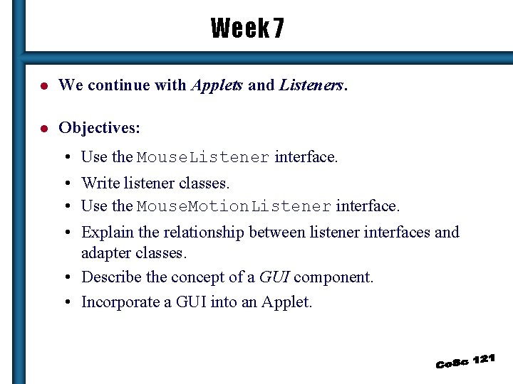 Week 6 l We introduce Applets l Objectives