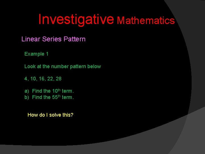 Investigative Mathematics Objectives At the end of the
