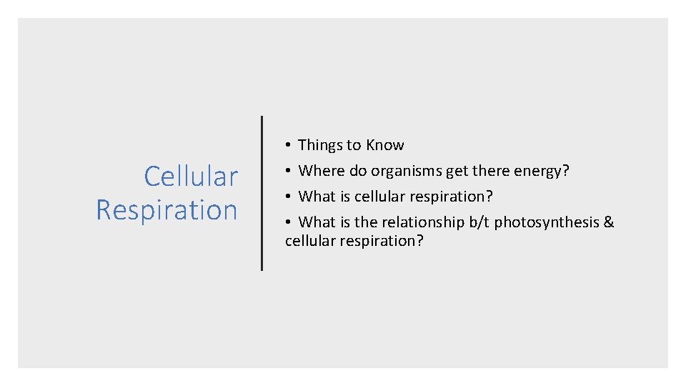 Cellular Respiration Things to Know Where do organisms