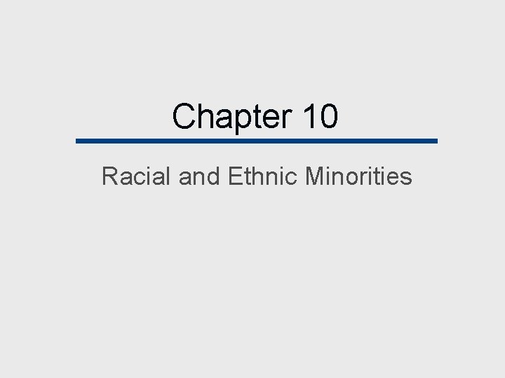 Chapter 10 Racial and Ethnic Minorities Chapter Outline