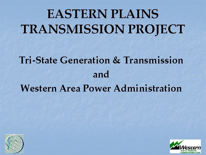 EASTERN PLAINS TRANSMISSION PROJECT TriState Generation Transmission and