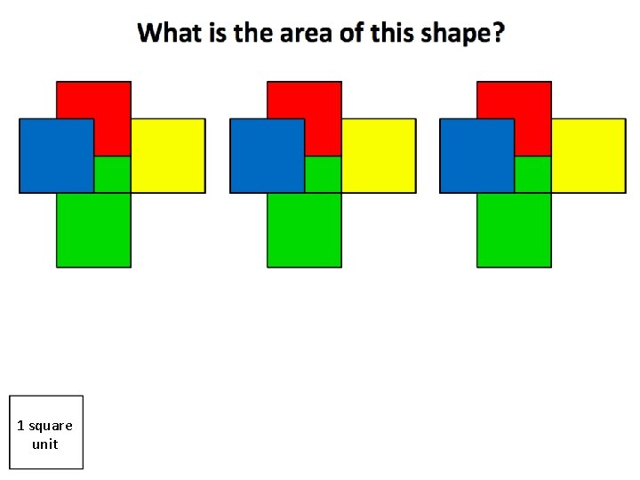 1 square unit 1 square unit 1 1