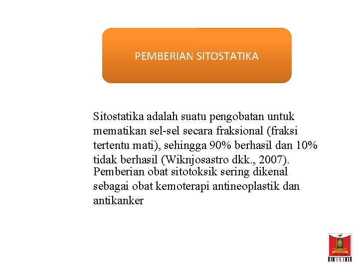 PEMBERIAN SITOSTATIKA PERTEMUAN 7 PEMBERIAN SITOSTATIKA Sitostatika adalah