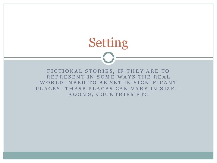 Setting FICTIONAL STORIES IF THEY ARE TO REPRESENT