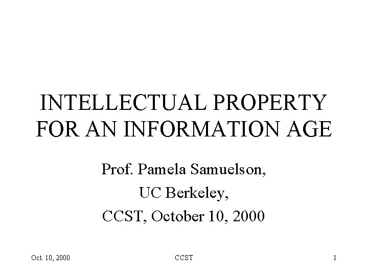 INTELLECTUAL PROPERTY FOR AN INFORMATION AGE Prof Pamela