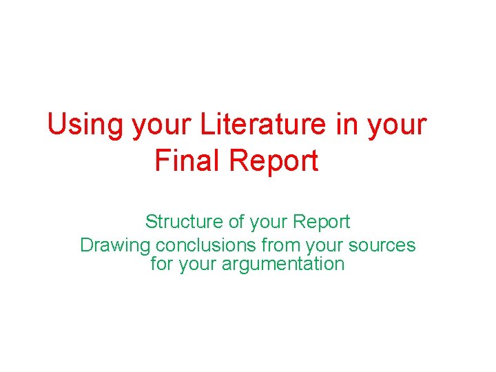 Using your Literature in your Final Report Structure