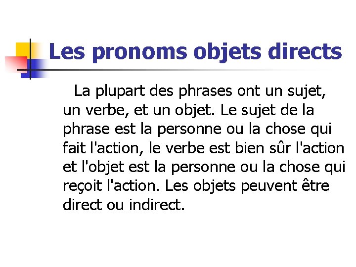 Les pronoms objets directs La plupart des phrases