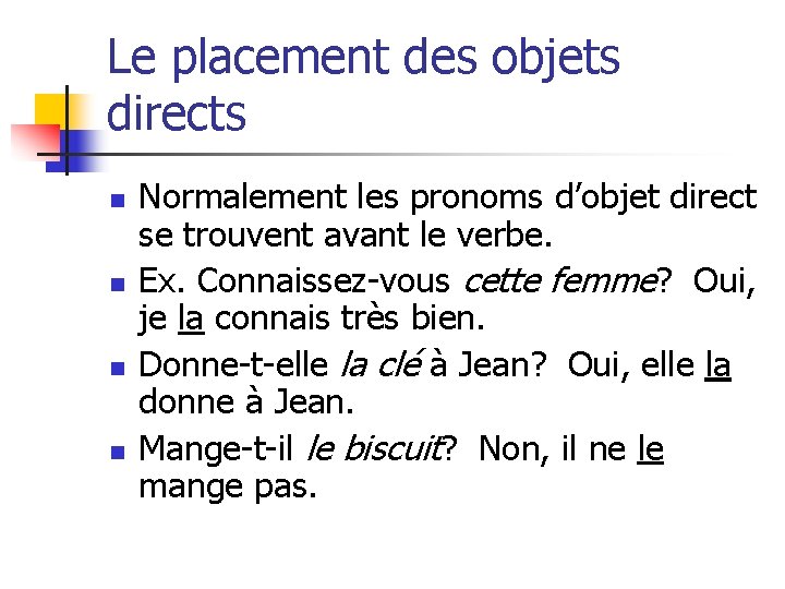 Les pronoms objets directs La plupart des phrases