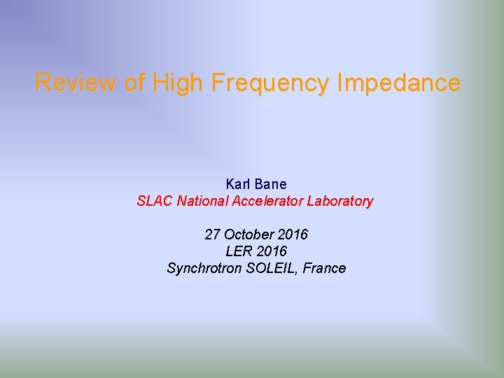 Review of High Frequency Impedance Karl Bane SLAC