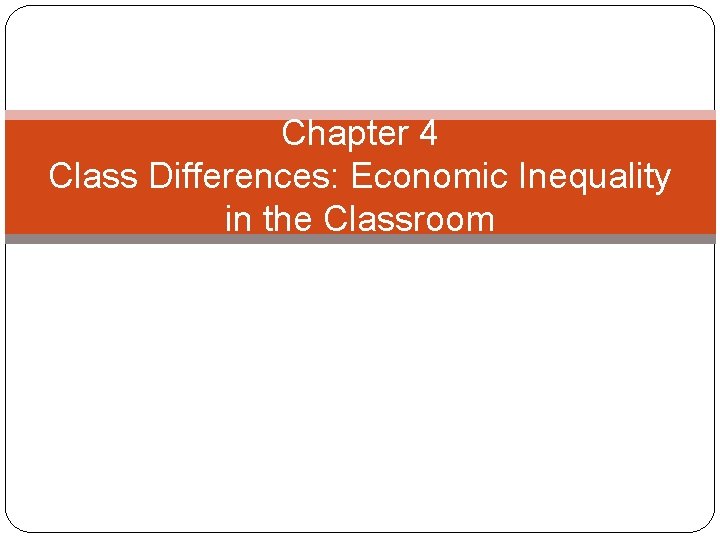 Chapter 4 Class Differences Economic Inequality in the