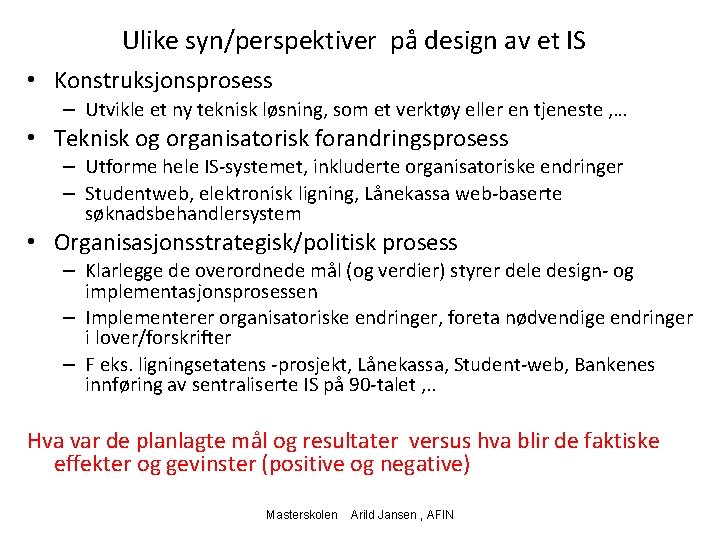 Informatiske forskningsmetoder Design som forskningsmetode Hva er design