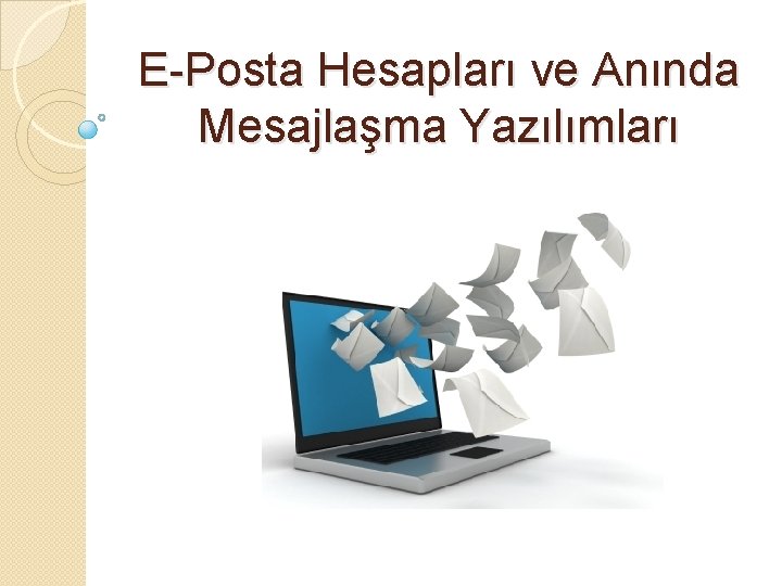 EPosta Hesaplar ve Annda Mesajlama Yazlmlar EPosta Nedir