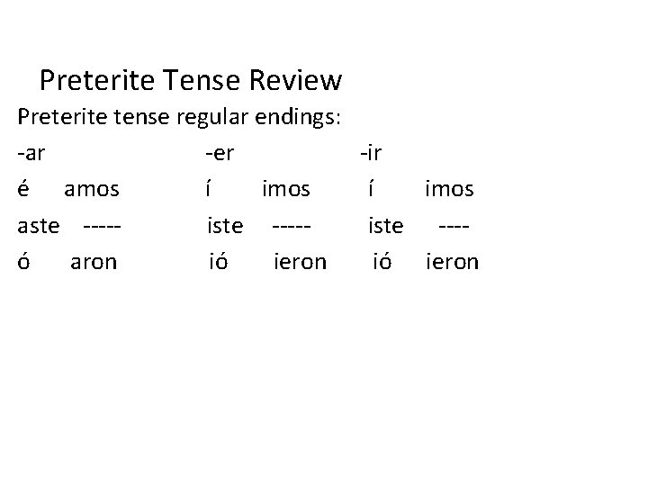 Preterite Tense Review Preterite tense regular endings ar