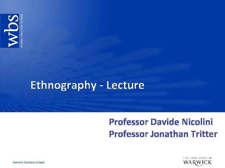 Ethnography Lecture Professor Davide Nicolini Professor Jonathan Tritter