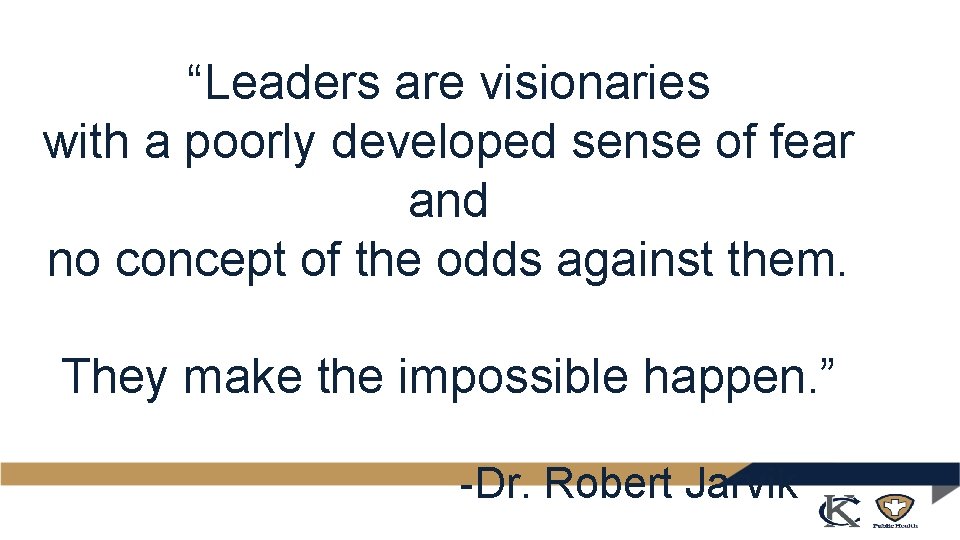 Leaders are visionaries with a poorly developed sense