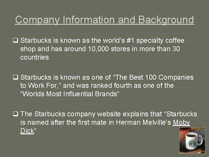 STARBUCKS Company Information and Background q Starbucks is
