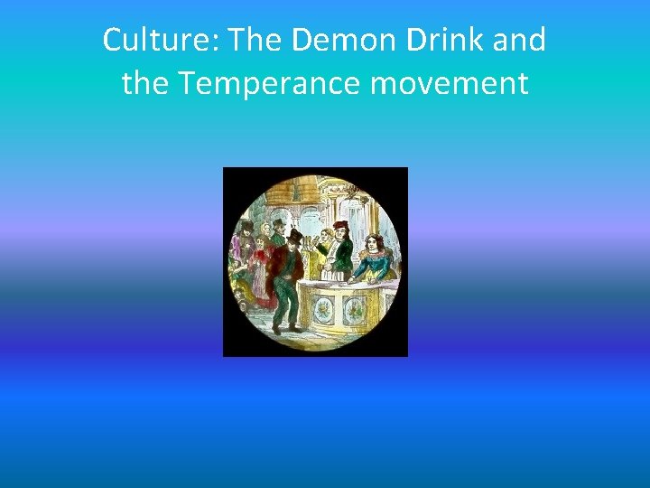 Culture The Demon Drink and the Temperance movement