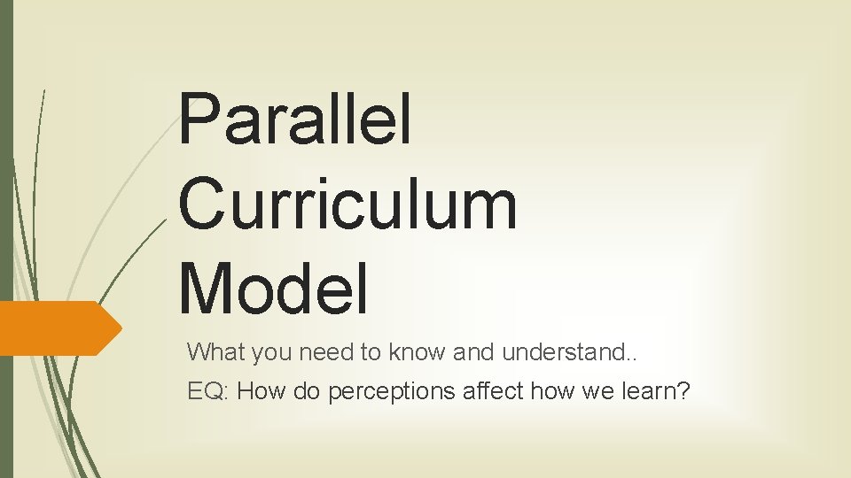 Parallel Curriculum Model What you need to know