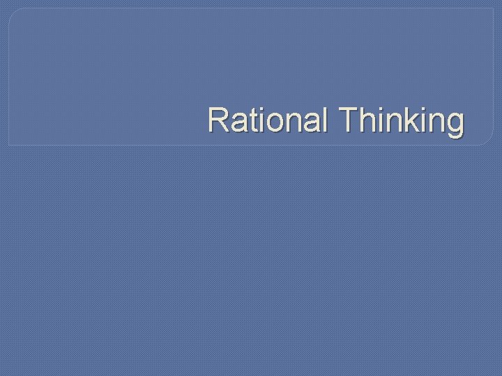 Rational Thinking Stress External forces that affect you