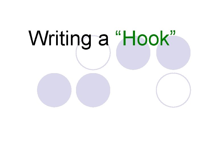 Writing a Hook There are four main ways