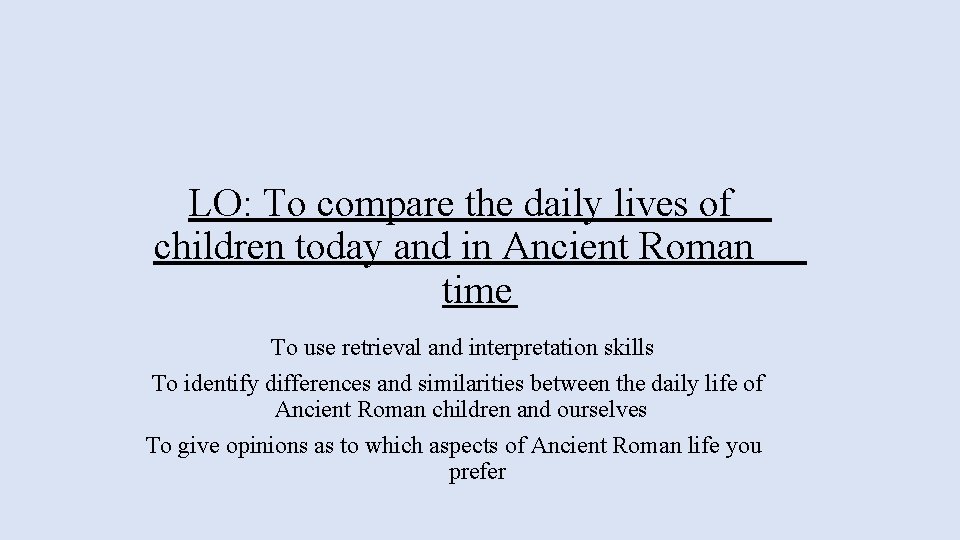 LO To compare the daily lives of children