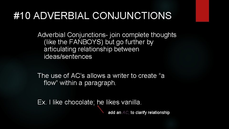 CONJUNCTIONS The most common conjunctions are the FANBOYS