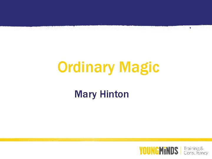 Ordinary Magic Mary Hinton Introductions Name Role One