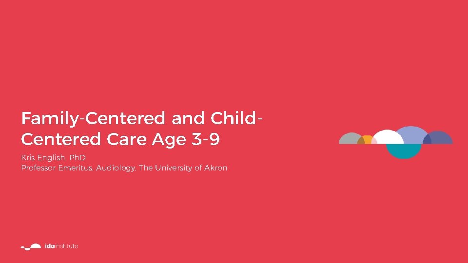 FamilyCentered and Child Centered Care Age 3 9